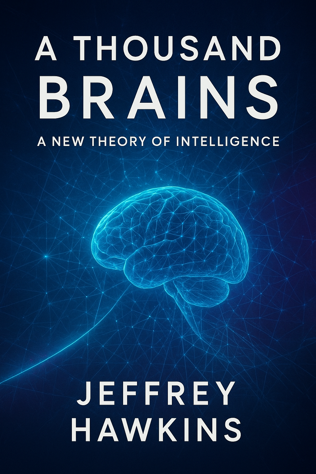 A Thousand Brains: A New Theory of Intelligence by Jeffrey Hawkins ...